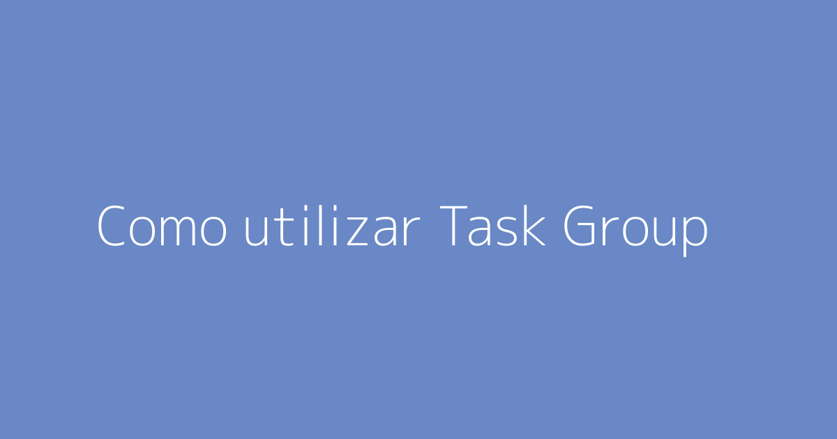 Como utilizar Task Group | AsyncLearn