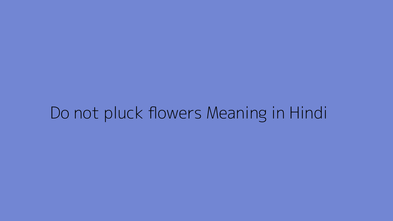 Don T Pluck Flowers Quotes In Hindi | Best Flower Site