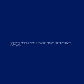 CAPF 2022 PAPER-2 ESSAY & COMPREHENSION