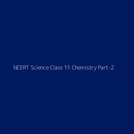 NCERT Science Class 11 Chemistry Part-2