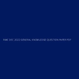 RIMC DEC 2022 GENERAL KNOWLEDGE QUESTION PAPER PDF