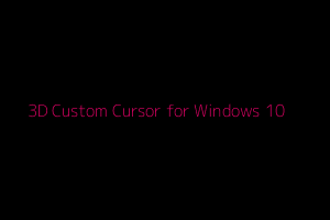 3D Custom Cursor for Windows 10 - Custom Cursor Helper