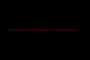 Custom Cursor for Windows 11 Precision Pack - Custom Cursor Helper