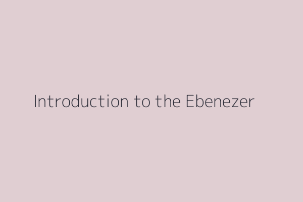 Introduction to the Ebenezer - Five Stones Community Church