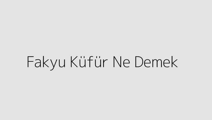Fakyu Küfür Ne Demek? - Teknoloji Doktoru