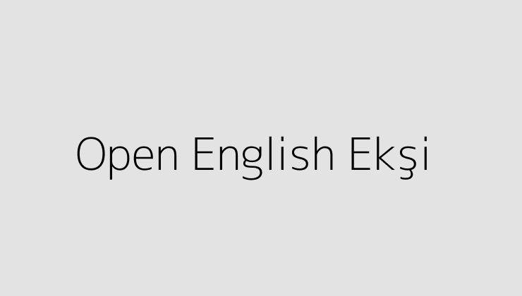 Open English Ekşi - Teknoloji Doktoru