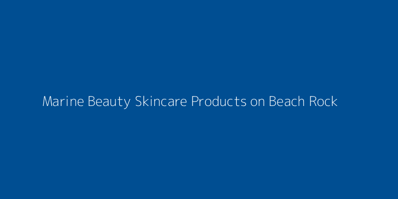 From the Sea to the Sale: Converting Cold Traffic for Marine Beauty ...