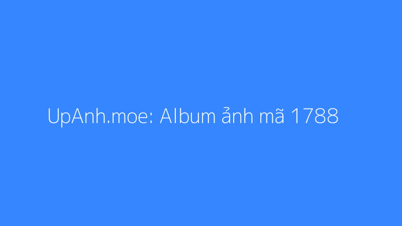Album ảnh mã 1788 - UpAnh.moe